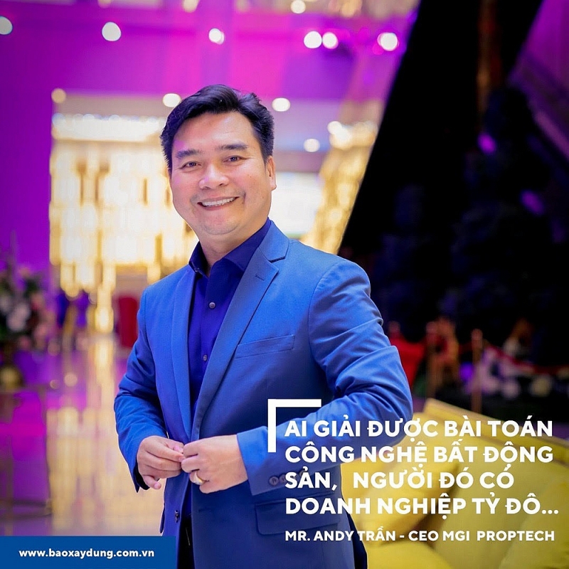 CEO MGi Trần Ngọc Anh: Ai giải được bài toán công nghệ bất động sản ...