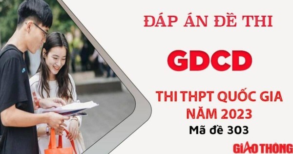 Gợi ý đáp án môn GDCD mã đề 303 tốt nghiệp THPT Quốc Gia 2023